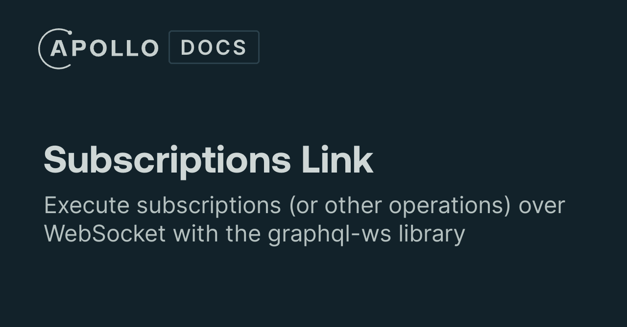 Subscriptions Link | Apollo GraphQL Docs